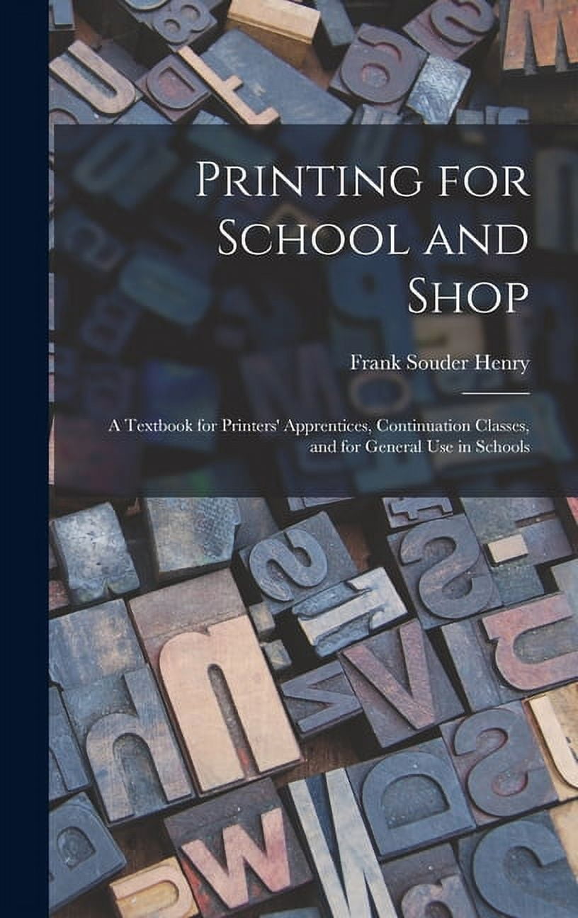 Printing for School and Shop : A Textbook for Printers' Apprentices ...