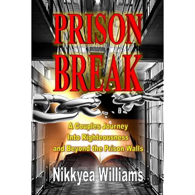 Prison Break: A Couples Journey Into Righteousness and Beyond the ...