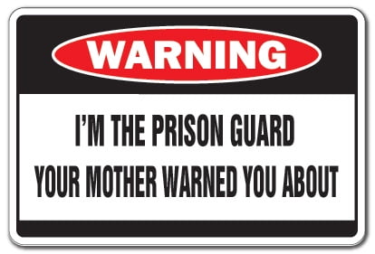 I'm The Prison Guard Warning Decal | Indoor/Outdoor | Funny Home Décor ...