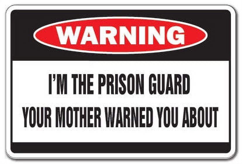 I'm The Prison Guard Warning Sign | Indoor/Outdoor | Funny Home Décor ...