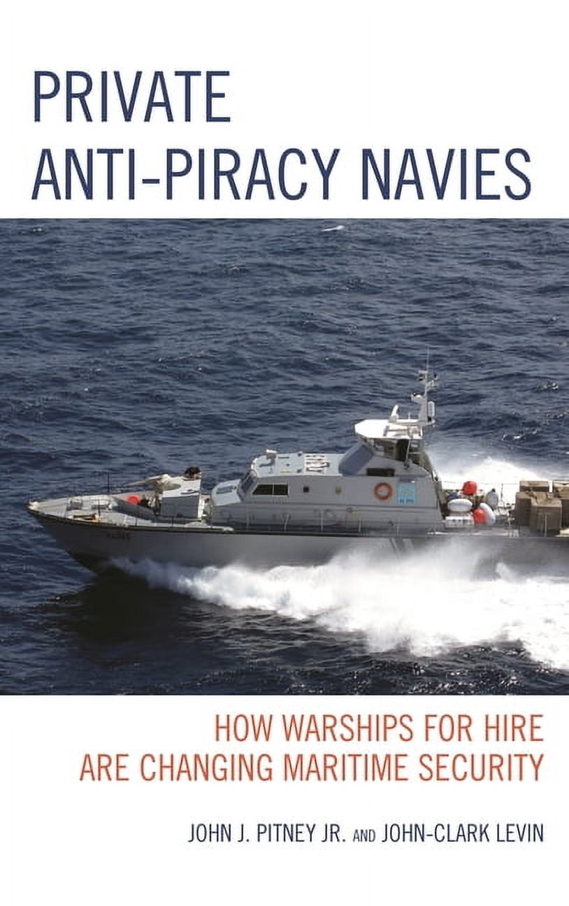 Private Anti-Piracy Navies: How Warships for Hire are Changing Maritime ...