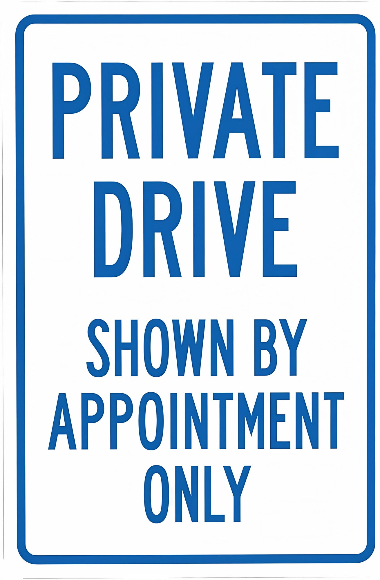 Private Drive Shown By Appointment Only Warning Sign - 8"x12", Metal ...
