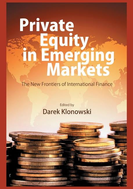 Private Equity in Emerging Markets: The New Frontiers of International ...