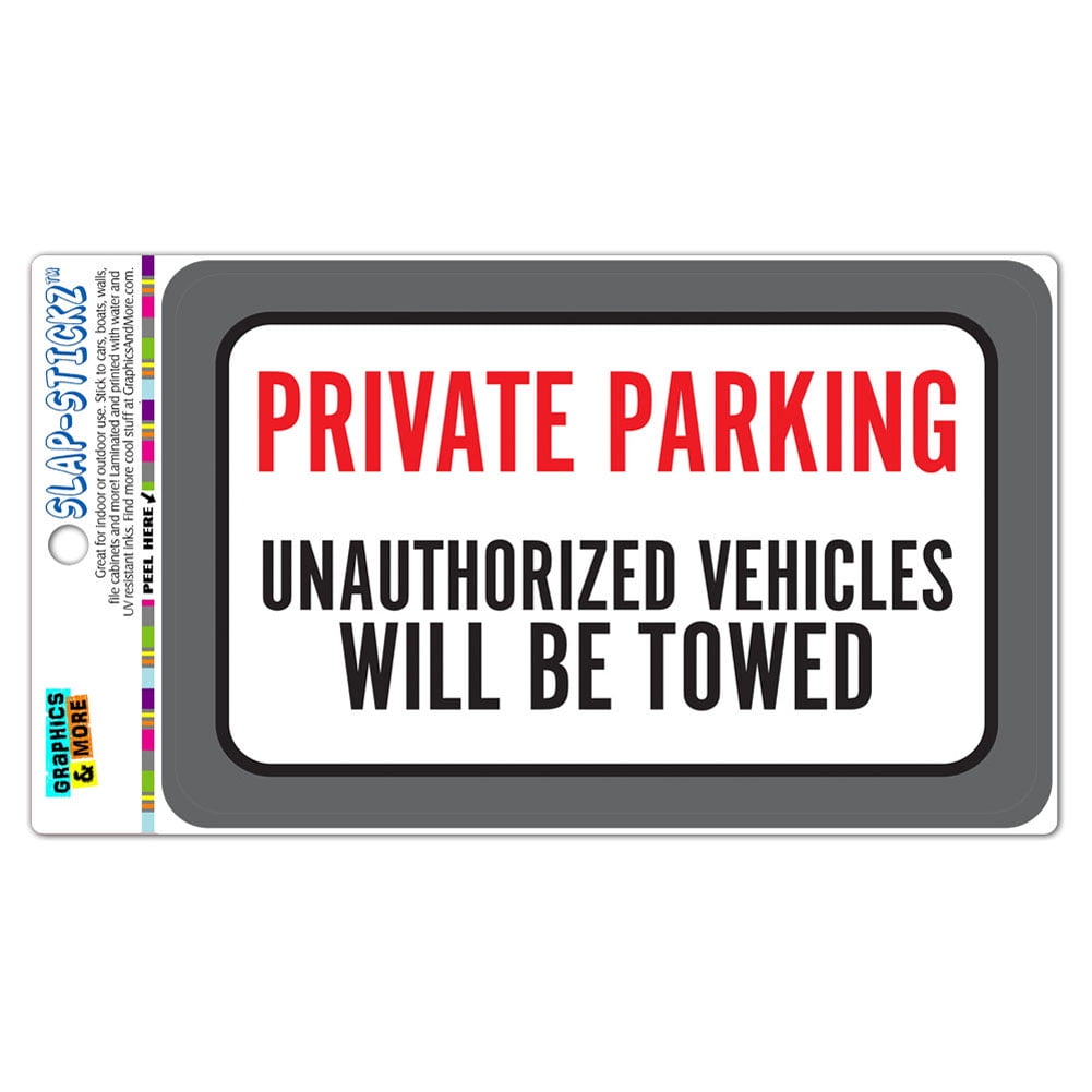 Private Parking Unauthorized Vehicles Will Be Towed SLAP-STICKZ(TM ...