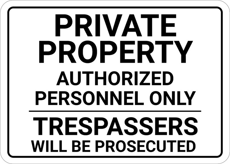 Private Property Authorized Personnel Only Trespassesrs Will Be ...