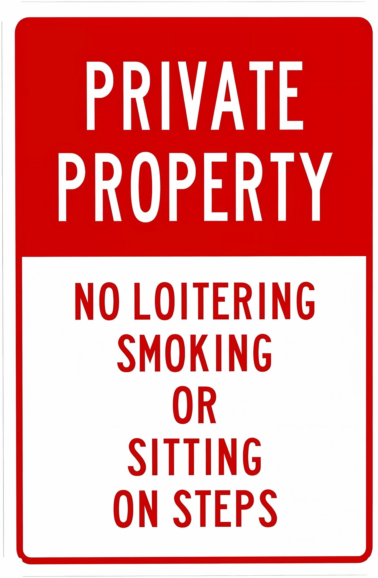 Private Property No Loitering Smoking Or Sitting on Steps Sign - 8
