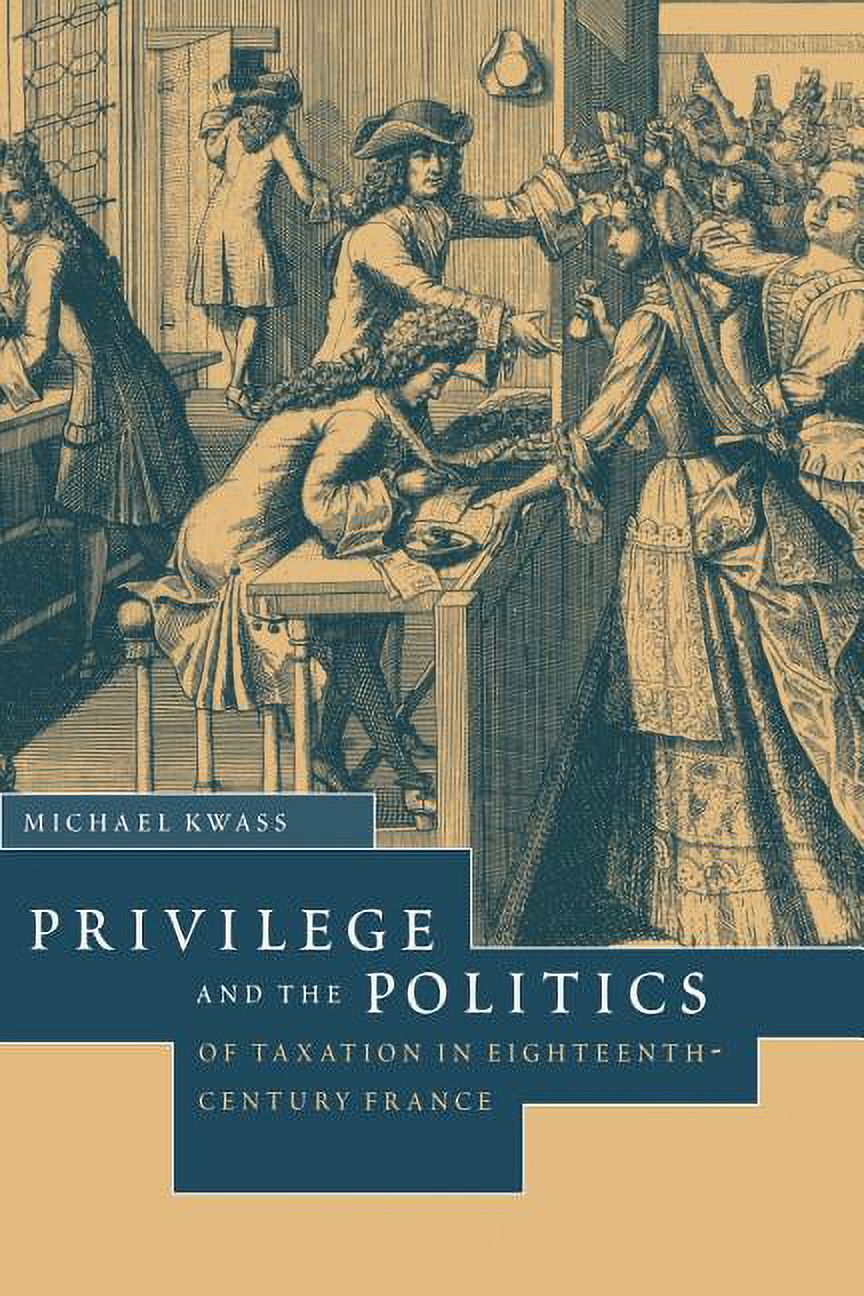 Privilege and the Politics of Taxation in Eighteenth-Century France ...