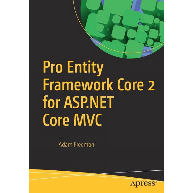 Pro Entity Framework Core 2 for ASP.NET Core MVC (Paperback) - Walmart.com