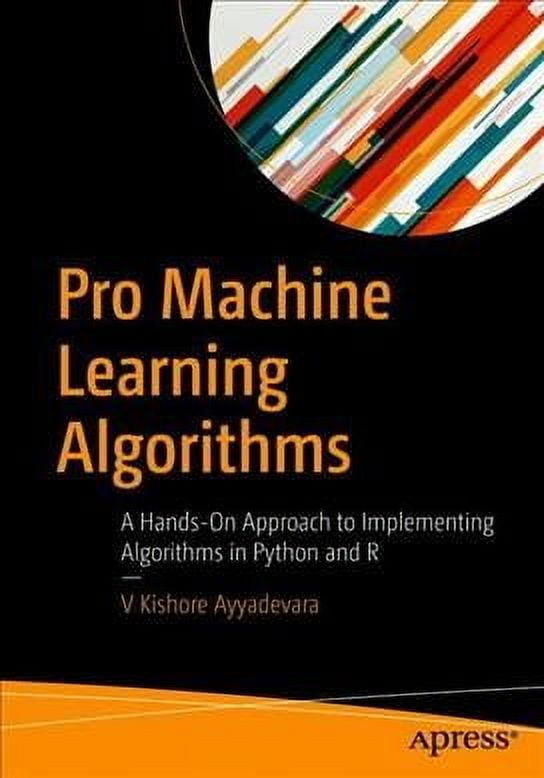 Pro Machine Learning Algorithms: A Hands-On Approach to Implementing Algorithms in Python and R ...