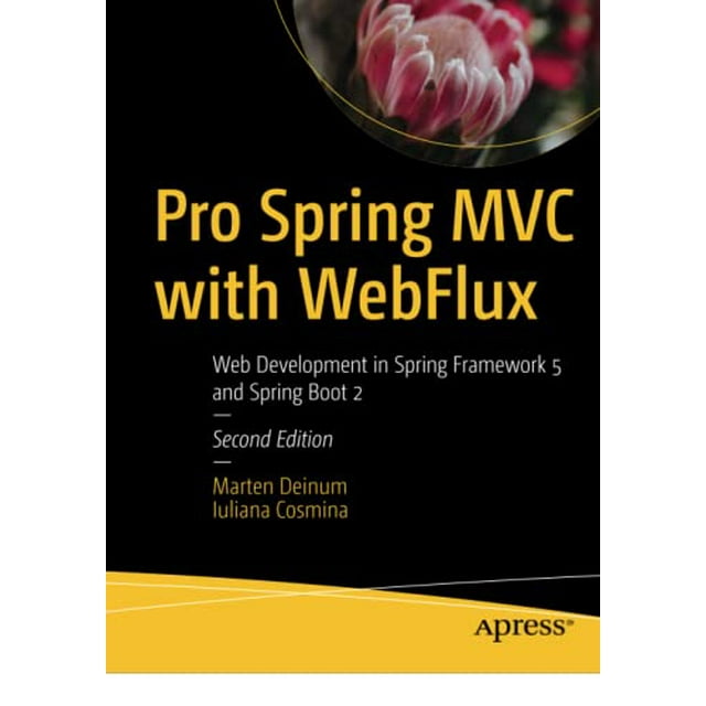 Pre-Owned Pro Spring MVC with WebFlux: Web Development in Spring Framework 5 and Spring Boot 2 ...