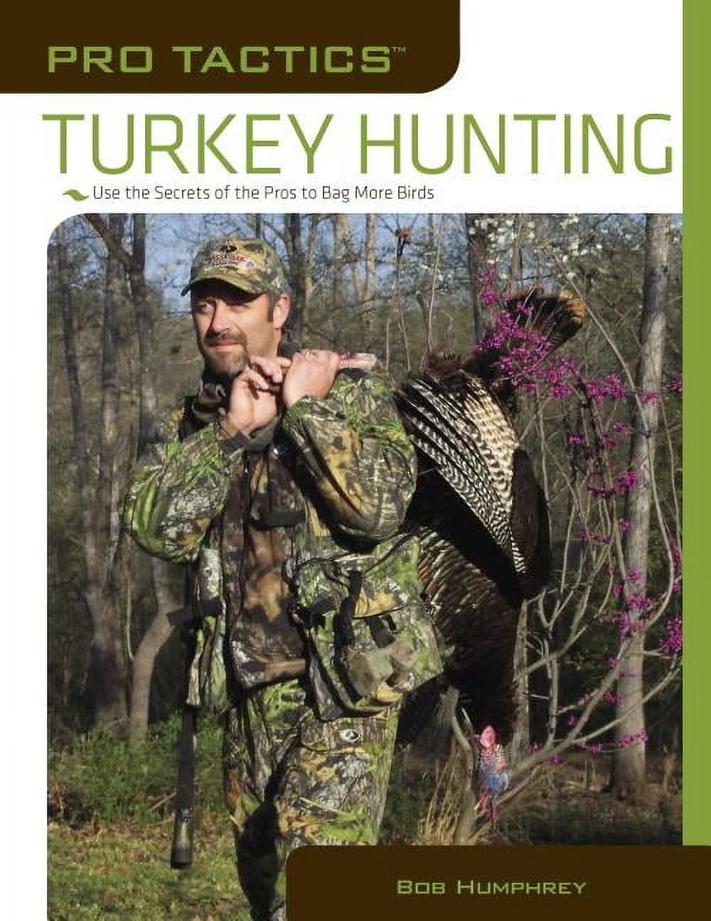 Pro Tactics: Pro Tactics™: Turkey Hunting : Use The Secrets Of The Pros ...