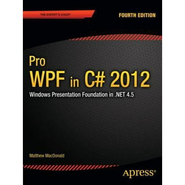 Expert's Voice in .Net 4.5: Pro Wpf 4.5 in VB: Windows Presentation Foundation in .Net 4.5 ...