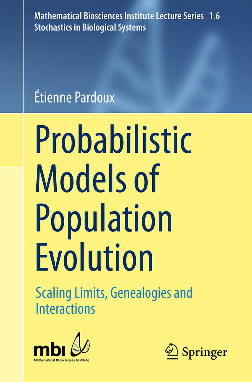 Probabilistic Models of Population Evolution: Scaling Limits, Genealogies and Interactions ...