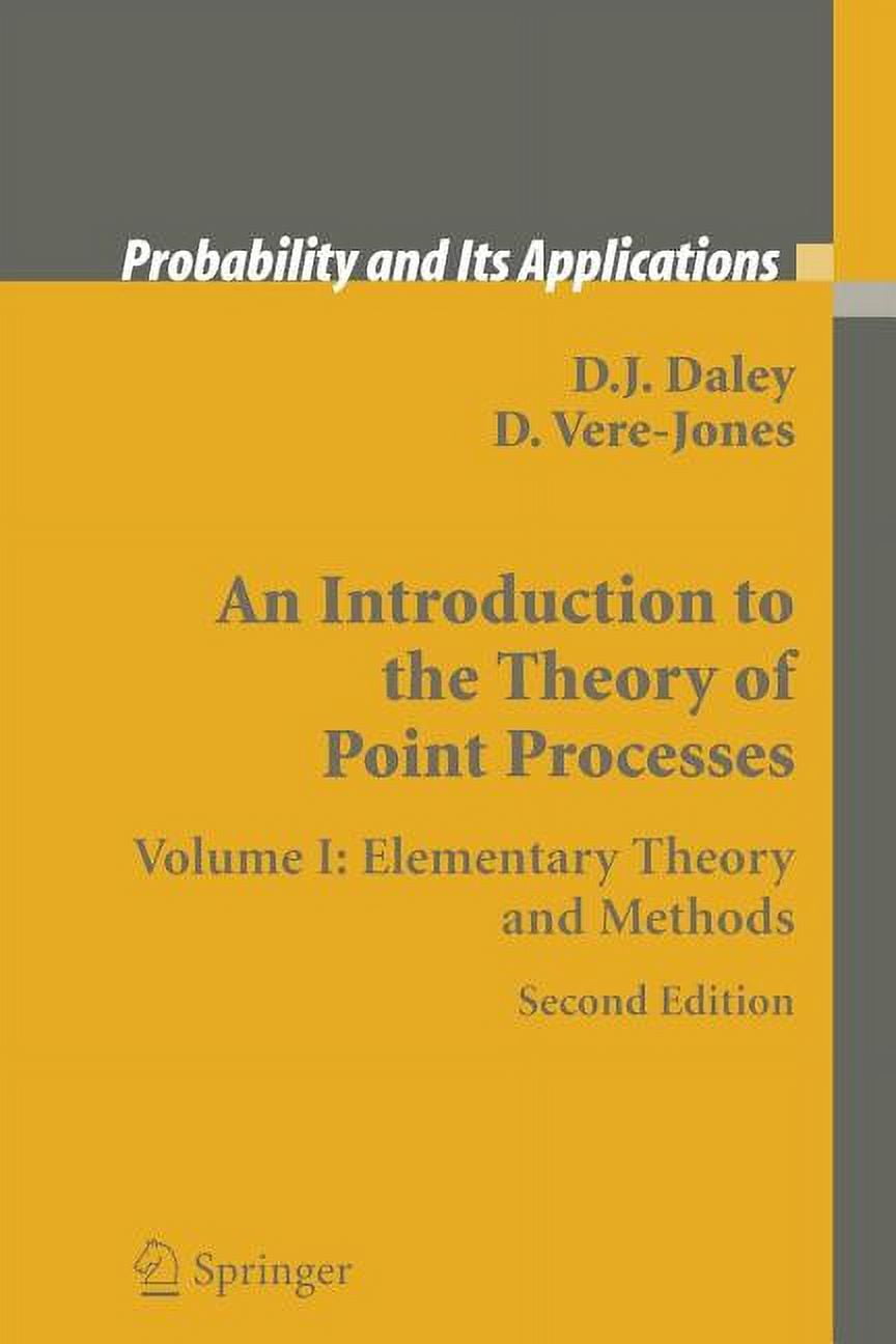 Probability and Its Applications An Introduction to the Theory of Point Processes: Volume I ...