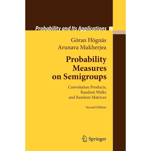 Probability and Its Applications: Probability Measures on Semigroups: Convolution Products ...