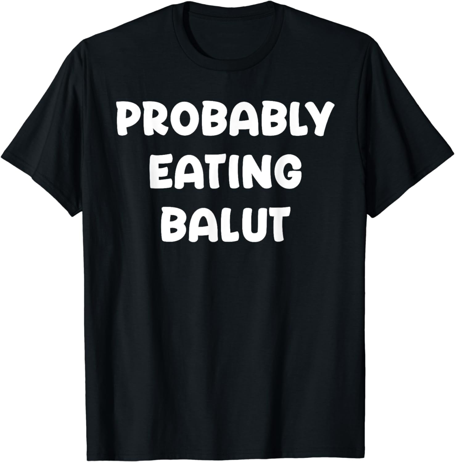 Probably Eating Balut Funny Pinoy Filipino Philippines Foods T-Shirt ...