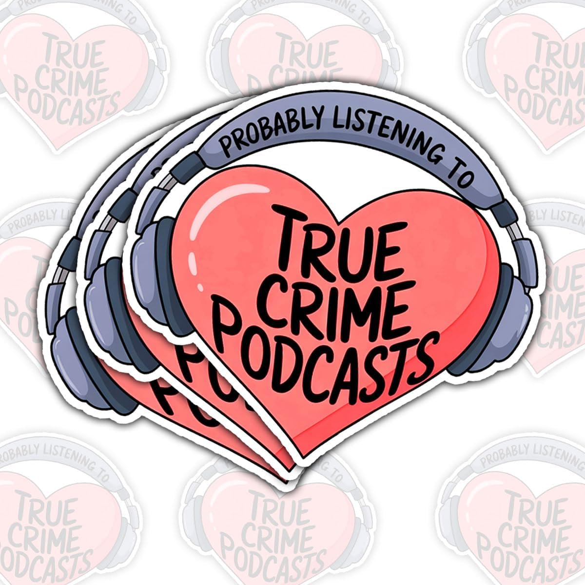Probably Listening to True Crime Podcasts 3" Sticker – Funny Quote ...