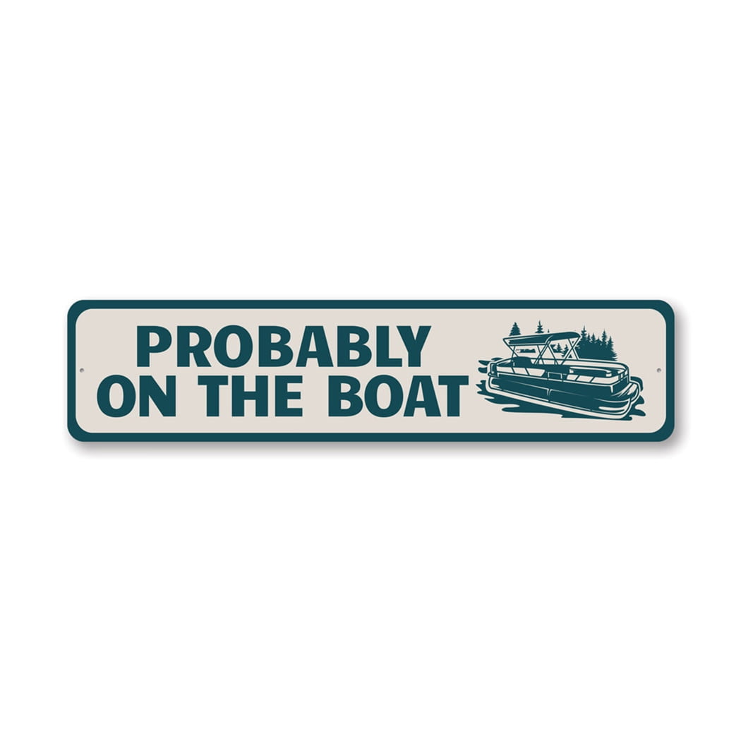 Probably on the Boat Sign, Pontoon Decorative Metal Sign - 4x18 inches ...