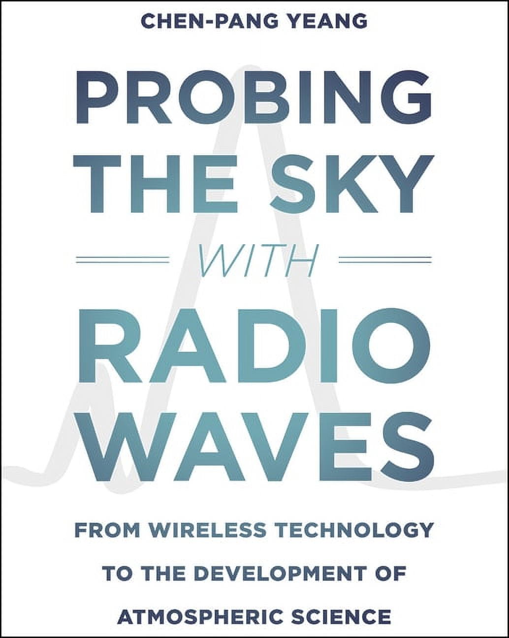 Probing the Sky with Radio Waves: From Wireless Technology to the ...