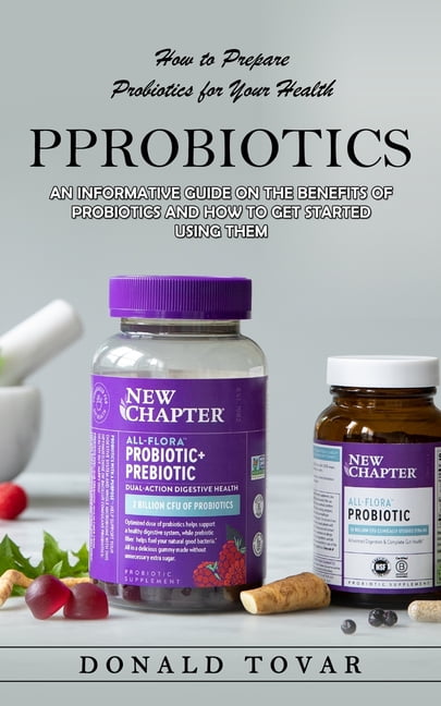Probiotics: How to Prepare Probiotics for Your Health(An Informative ...