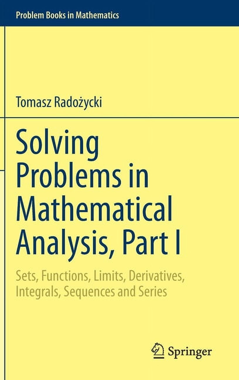 Problem Books in Mathematics Solving Problems in Mathematical Analysis, Part I: Sets, Functions ...