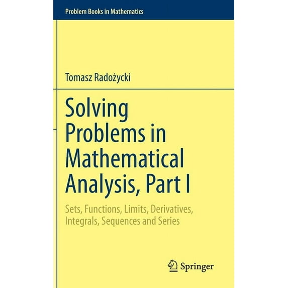 Problem Books in Mathematics Solving Problems in Mathematical Analysis ...
