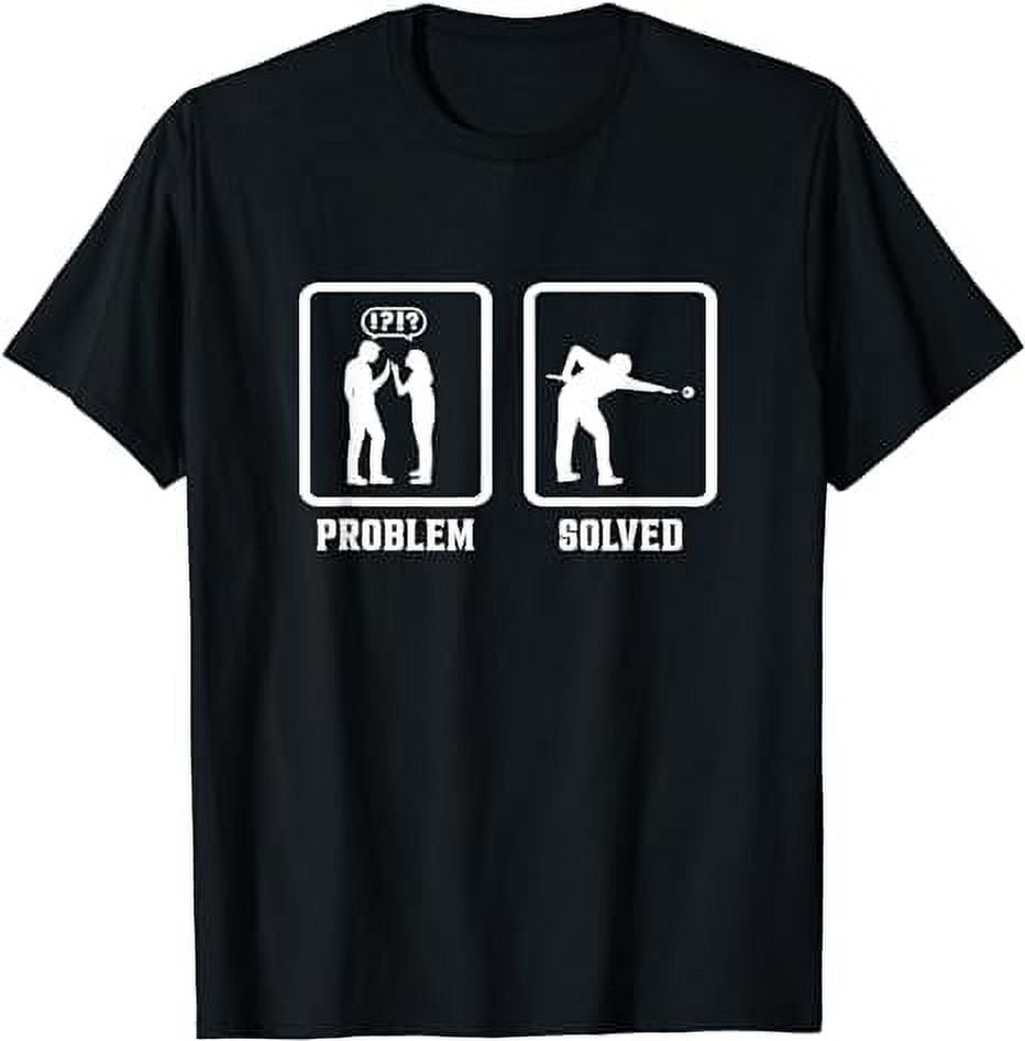 Problem Solved Pool Billiards Player Snooker Cue 8-Ball T-Shirt ... Problem Solved Pool Billiards Player Snooker Cue 8-Ball T-Shirt ...