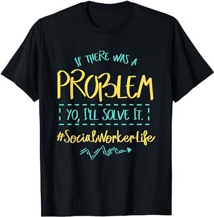 Problem Solver Community Helper Social Worker I'll Solve It T-Shirt - Walmart.com