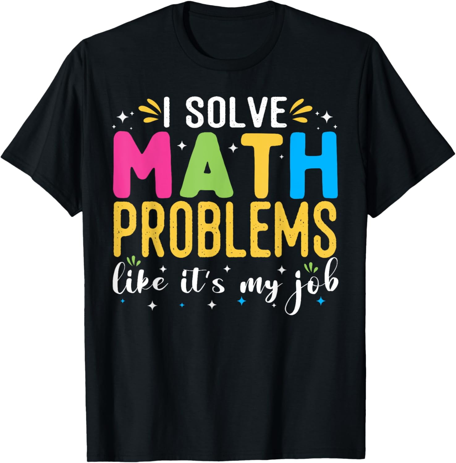 Problem Solver Math Mathematics , i solve math problems T-Shirt ...