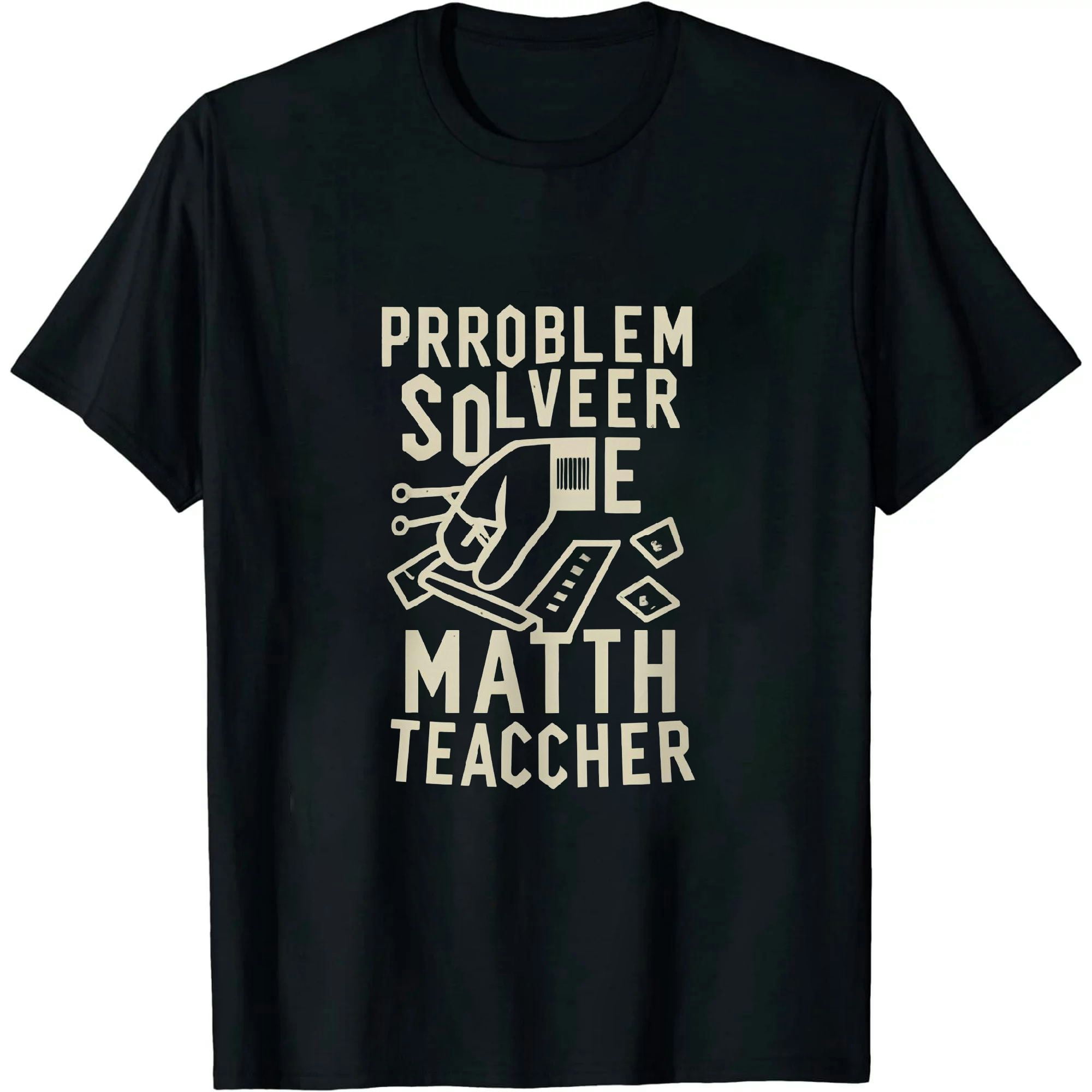 Problem Solver Math Teacher Tshirt Funny Math Lover Gifts T-Shirt 0944 ...