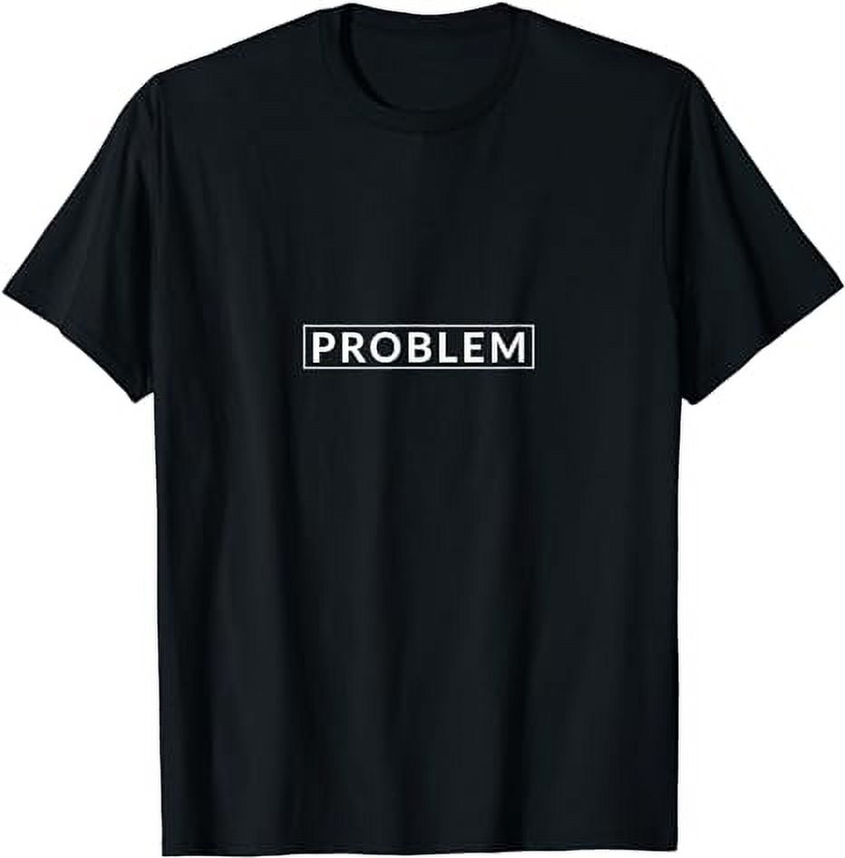 Problem T-Shirt - Walmart.com