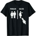 Problem is Solved Funny Marriage Versus Divorce Divorcee T-Shirt ... Problem is Solved Funny Marriage Versus Divorce Divorcee T-Shirt ...