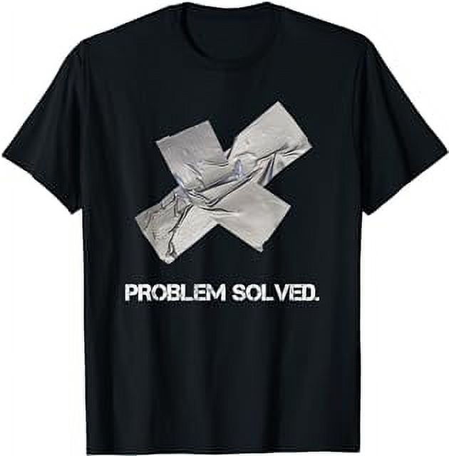 Problem solved Duct tape T-Shirt - Walmart.com Problem solved Duct tape T-Shirt - Walmart.com