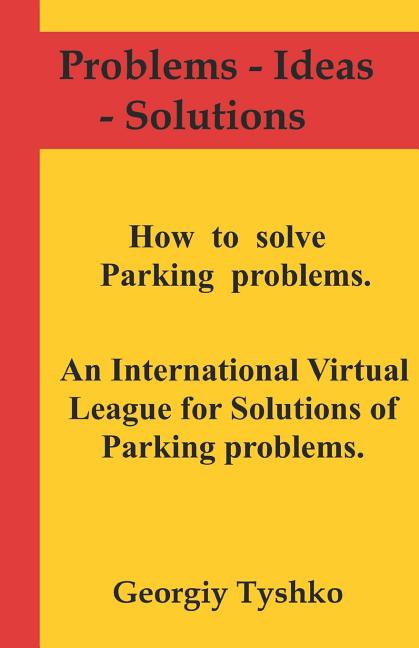 Problems - Ideas - Solutions: How to Solve Parking Problems. An International Virtual League for ...