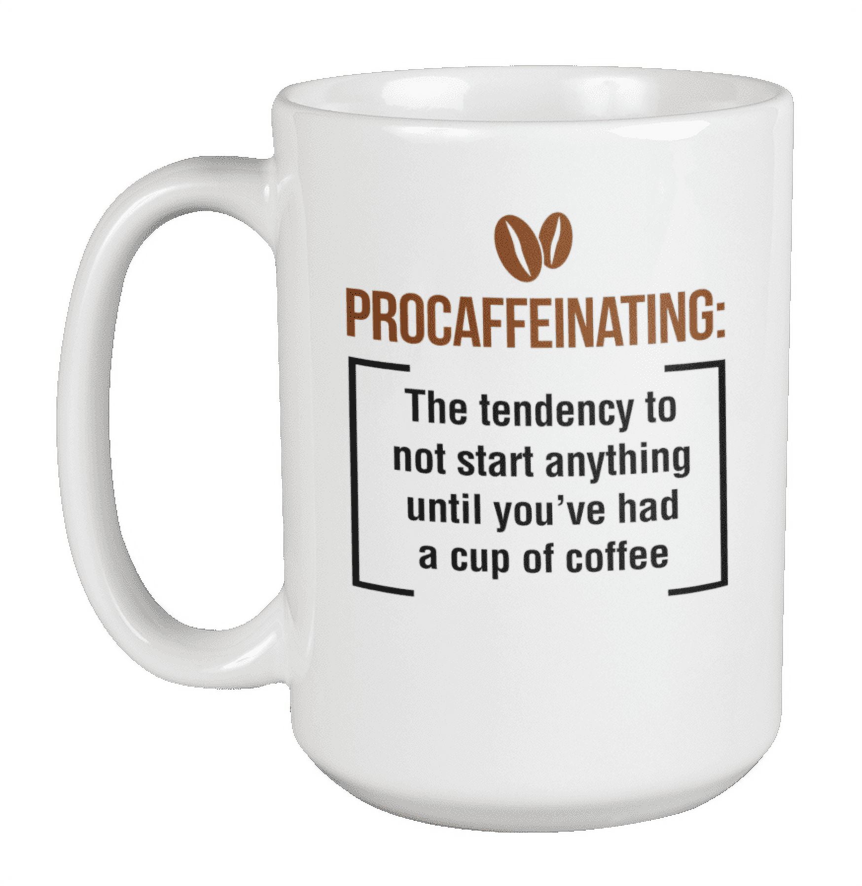 Procaffeinating Definition Coffee & Tea Mug for Coworker & Colleague (15oz) - Walmart.com