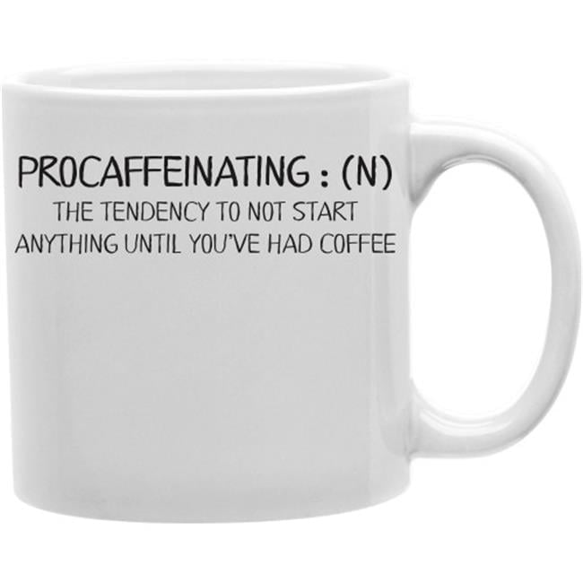 Procaffeinating - The Tendency To Not Start Anything Until You Have Had ...