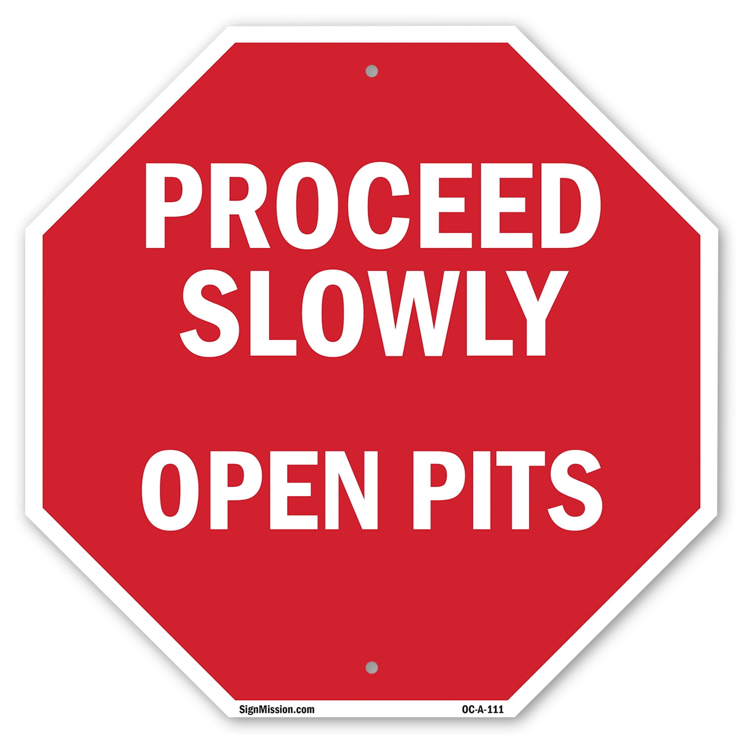 Proceed Slowly Open Pits 18 inch X 18 inch Octagon Plastic Sign Weather ...
