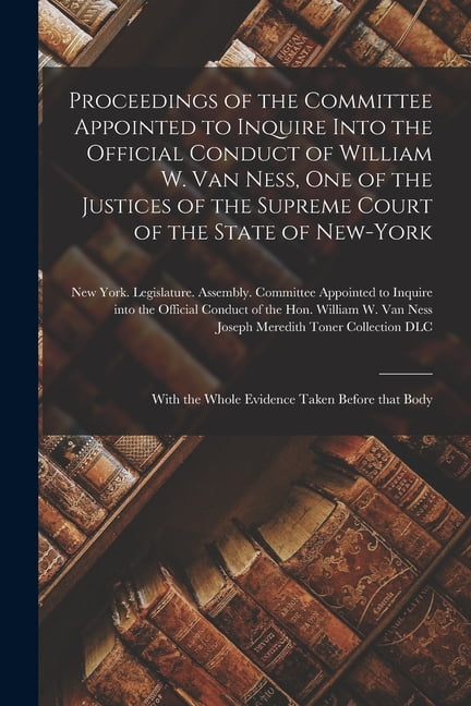 Proceedings of the Committee Appointed to Inquire Into the Official ...