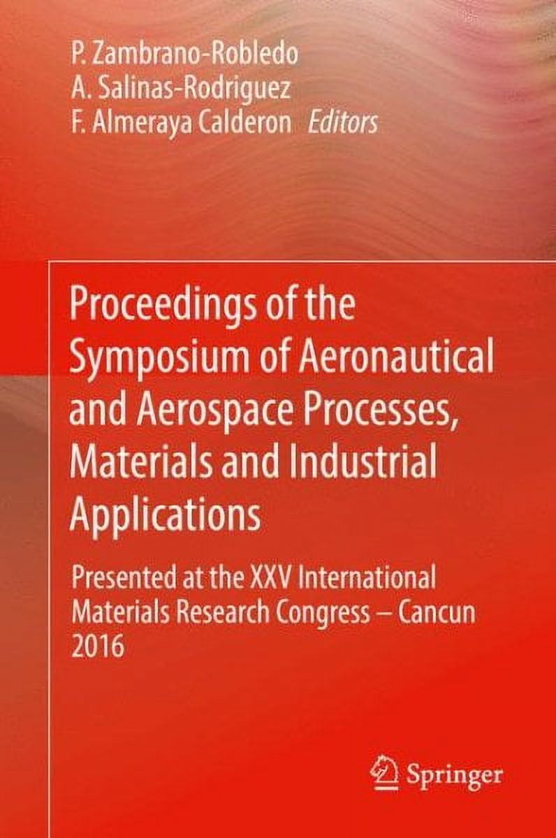 Proceedings of the Symposium of Aeronautical and Aerospace Processes, Materials and Industrial ...