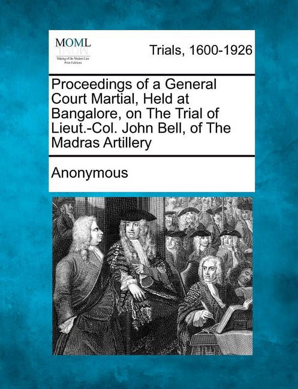 Proceedings of a General Court Martial, Held at Bangalore, on the Trial ...