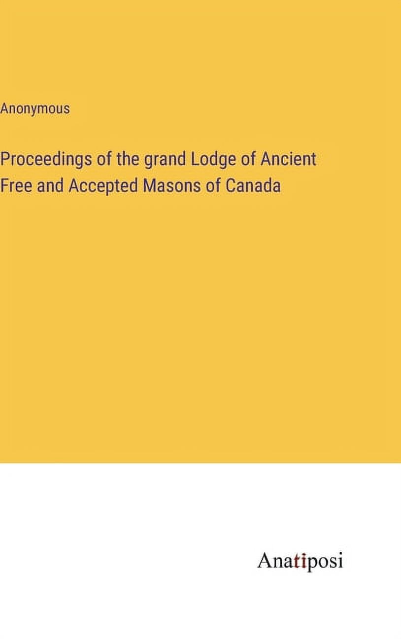 Proceedings of the grand Lodge of Ancient Free and Accepted Masons of ...