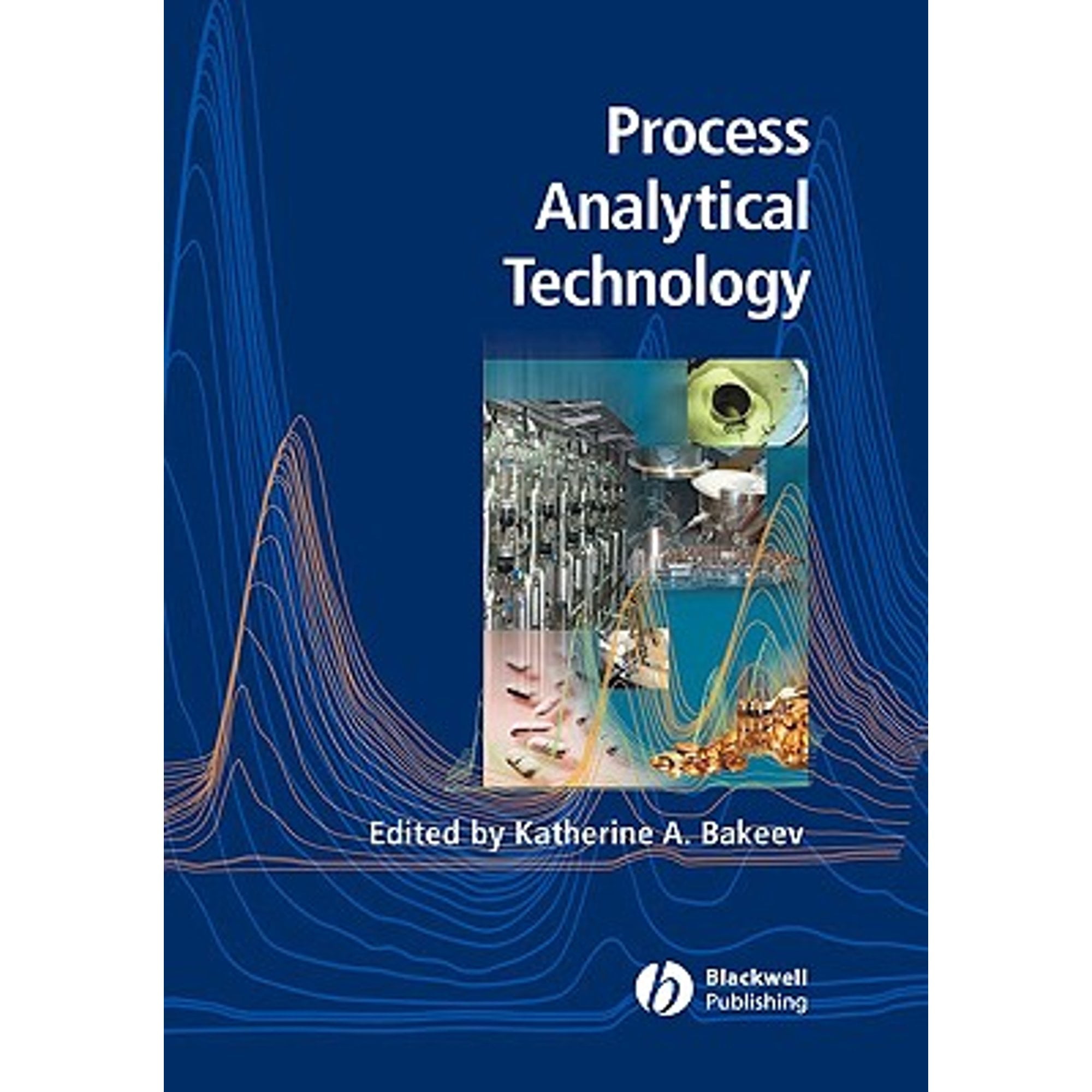 Process Analytical Technology: Spectroscopic Tools and Implementation ...