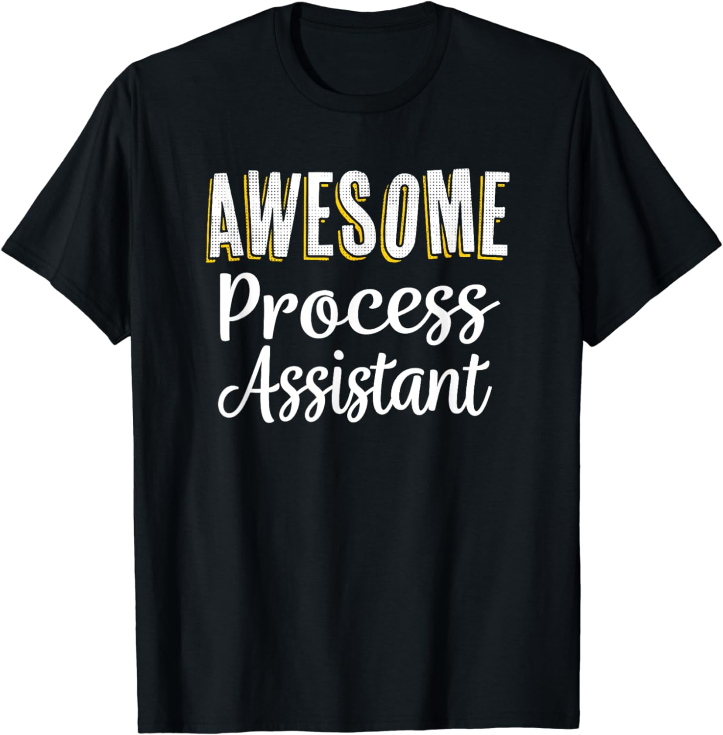 Process Assistant Tee Funny Appreciation T-Shirt - Walmart.com