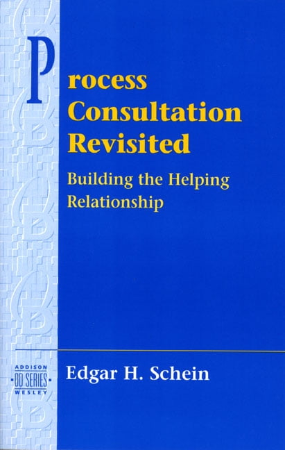 Process Consultation Process Consultation Revisited: Building the ...