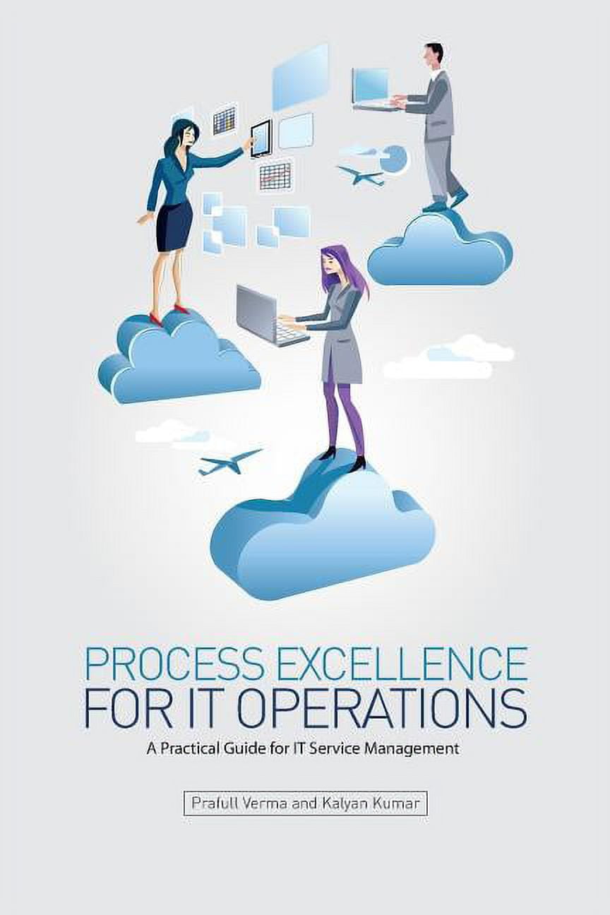 Process Excellence for It Operations: A Practical Guide for It Service ...
