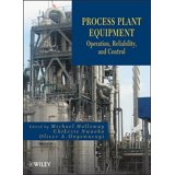Process Plant Equipment: Operation, Control, and Reliability ...