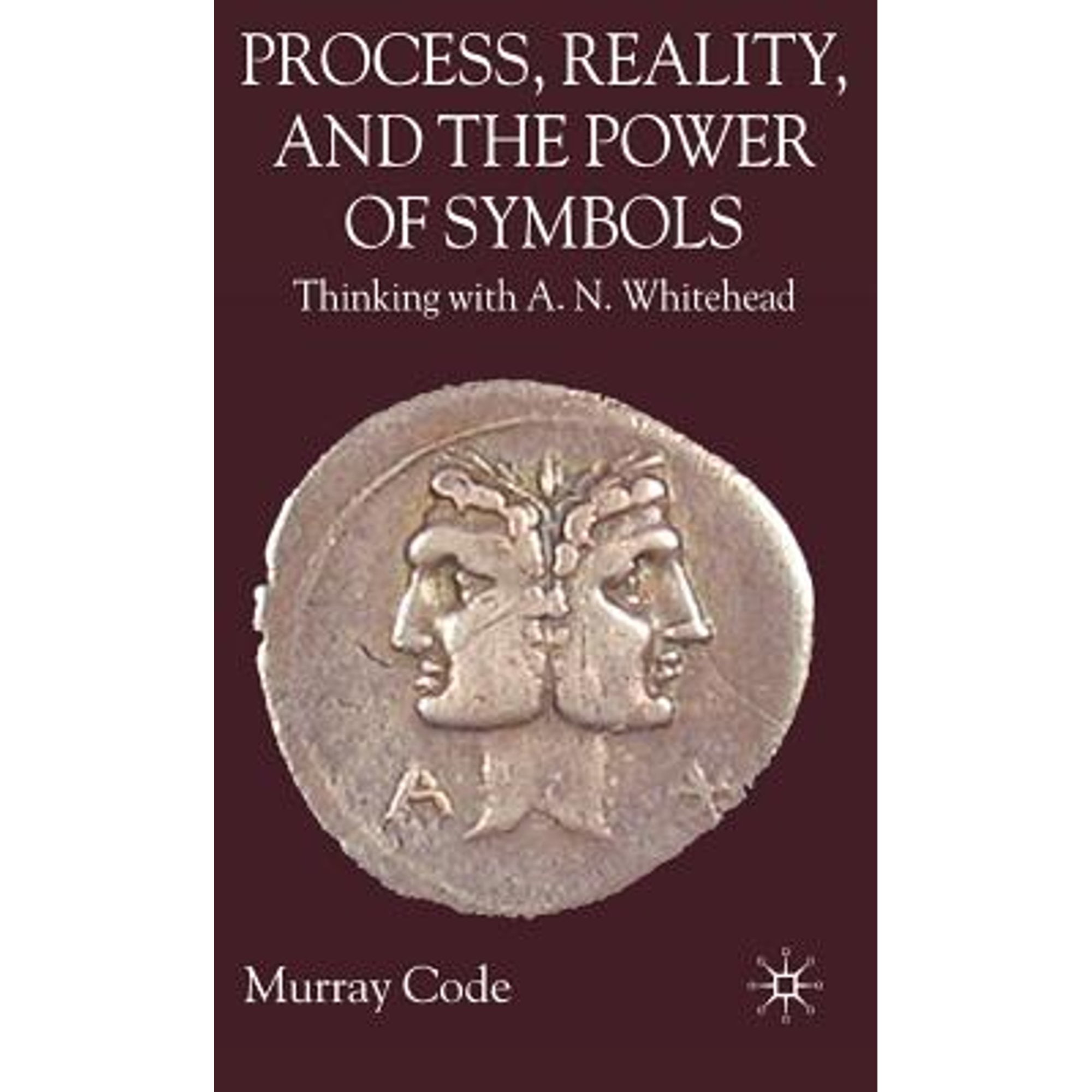 Pre-Owned Process, Reality, and the Power of Symbols: Thinking with A.N ...