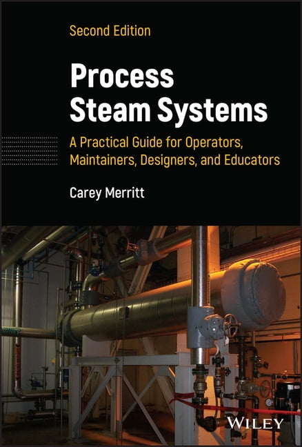 Process Steam Systems: A Practical Guide for Operators, Maintainers ...