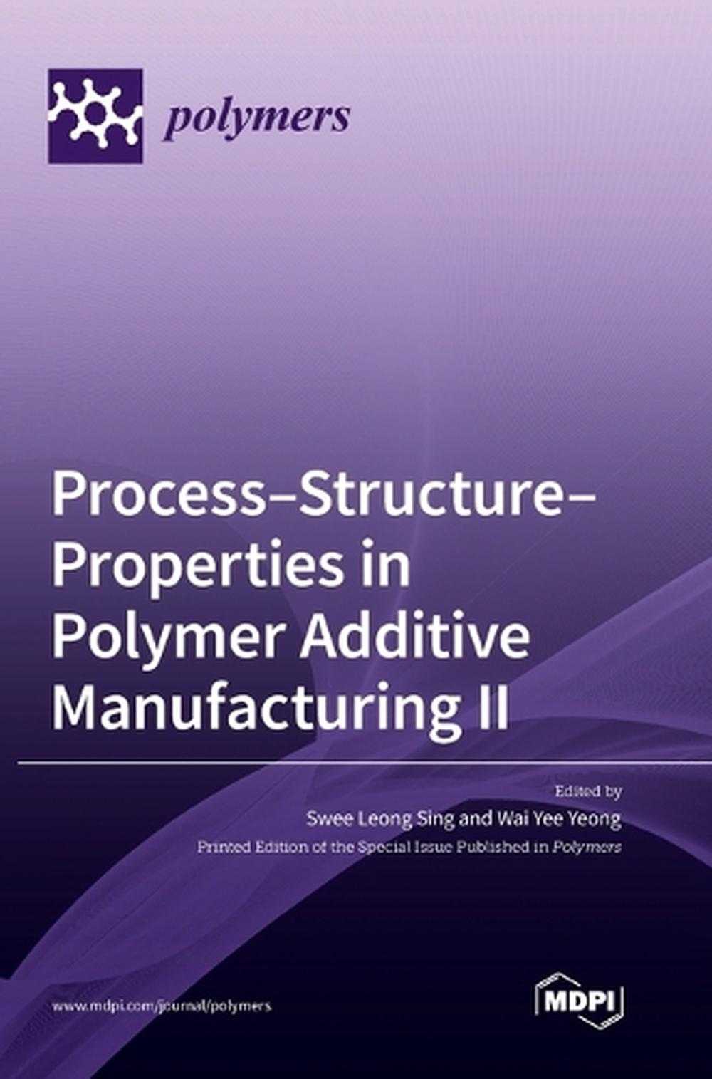 Process-Structure-Properties in Polymer Additive Manufacturi - Walmart.com