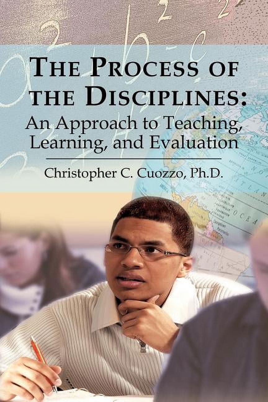 Process of the Disciplines : An Approach to Teaching, Learning, And ...